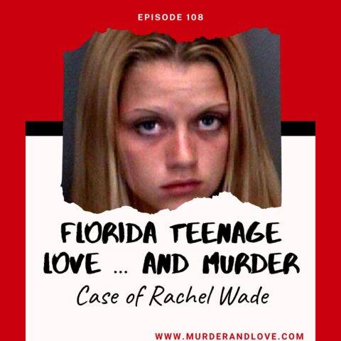 Florida Teenage Love … and Murder - Rachel Wade
