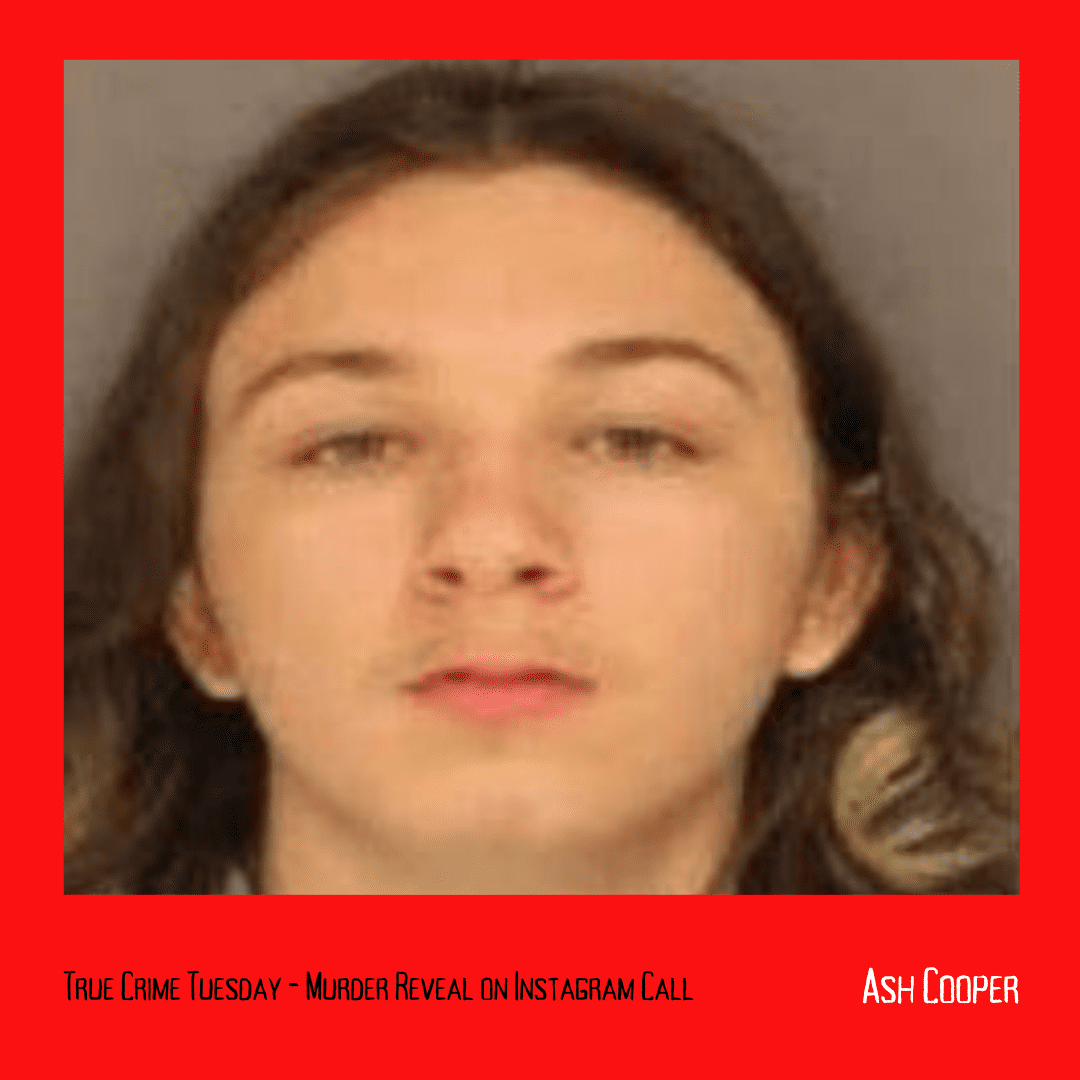 True Crime Tuesday - Murder Reveal on Instagram Call - Case of Ash Cooper